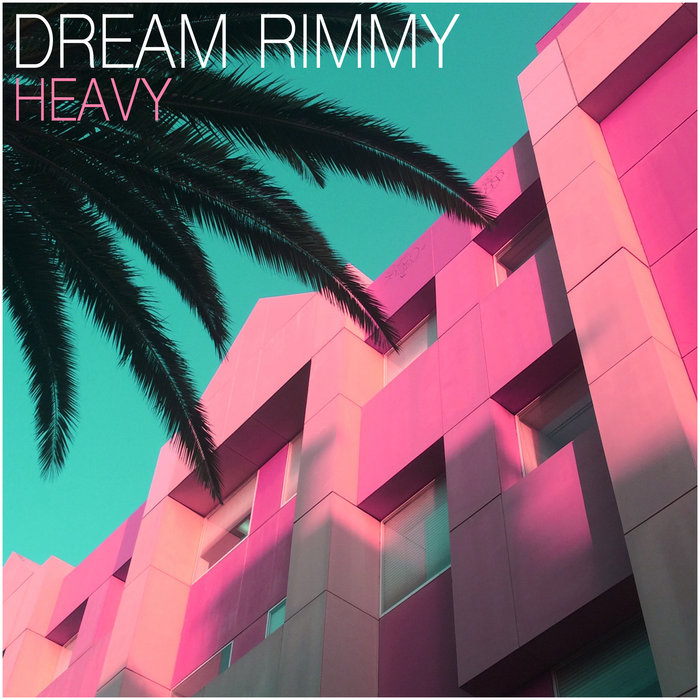 Heavy | Dream Rimmy
