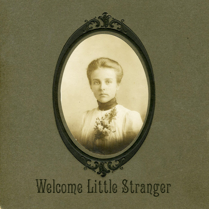 Welcome Little Stranger | Welcome Little Stranger