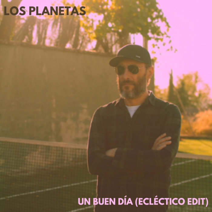 Los Planetas - Un Buen día (Ecléctico Edit) | Dj Ecléctico