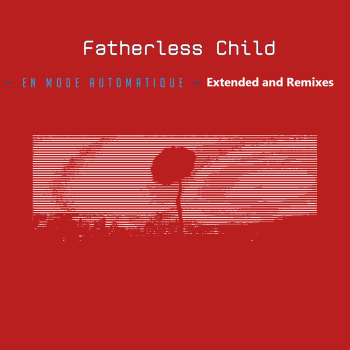 Fatherless Child - En Mode Automatique (Extended & Remixed ...