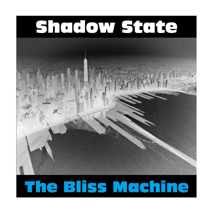 Shadow State | The Bliss Machine