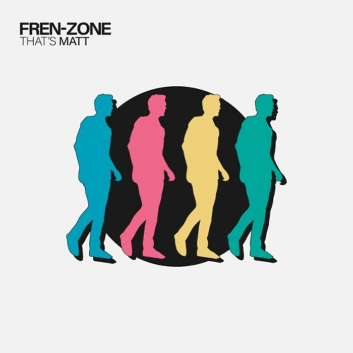 FREN-ZONE | THAT'S MATT! | THAT’S MATT!