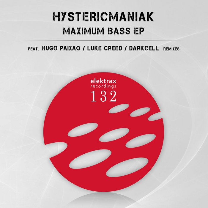 MAXIMUM BASS EP | HYSTERICMANIAK | Elektrax Recordings