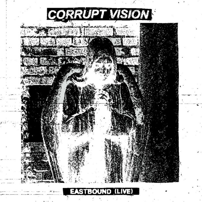 Eastbound (Live) | Corrupt Vision