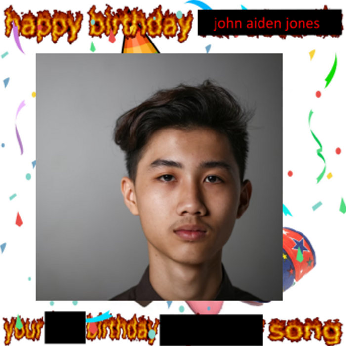 happy birthday John Aiden Jones | joe the second | sex records
