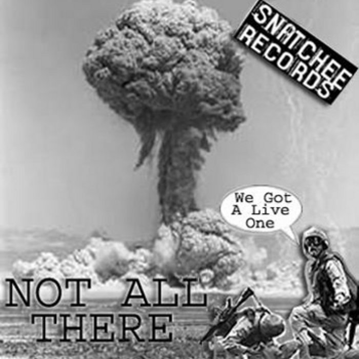 We Got A Live One | Not All There