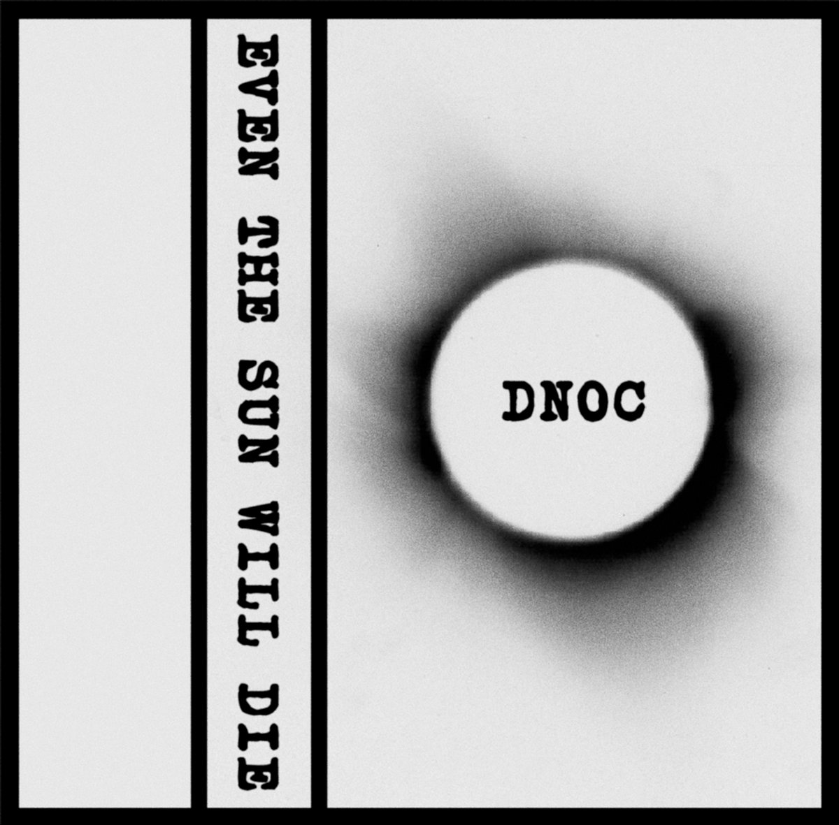 EVEN THE SUN WILL DIE | DNOC