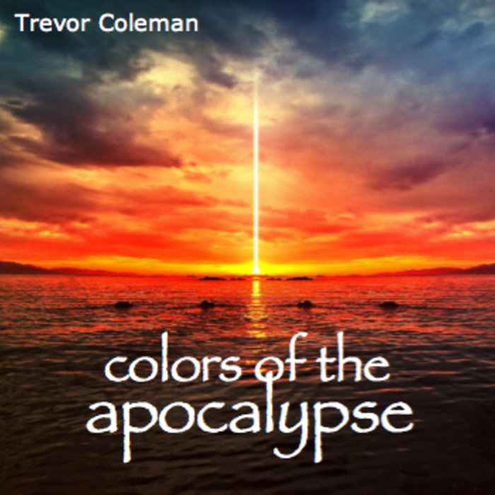Colors of the Apocalypse | Trevor Coleman