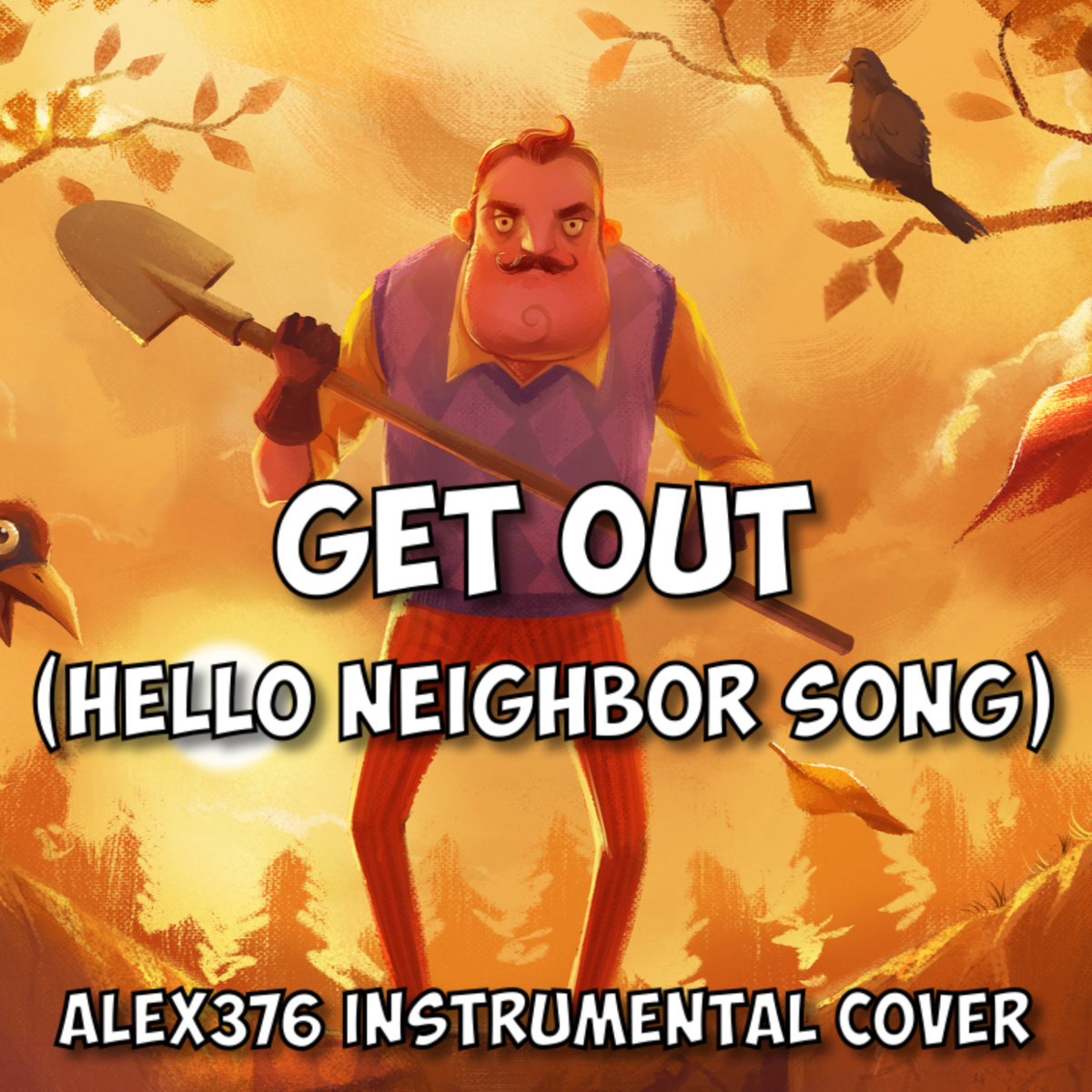 Get Out (Hello Neighbor Song) (Alex376 Instrumental Cover) | Alex376
