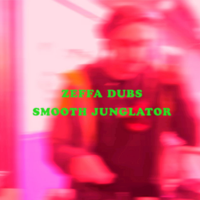 Smooth Junglator | Zeffa Dubs