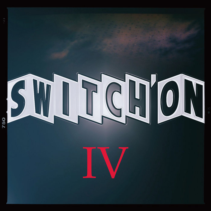 IV | SWITCH'ON