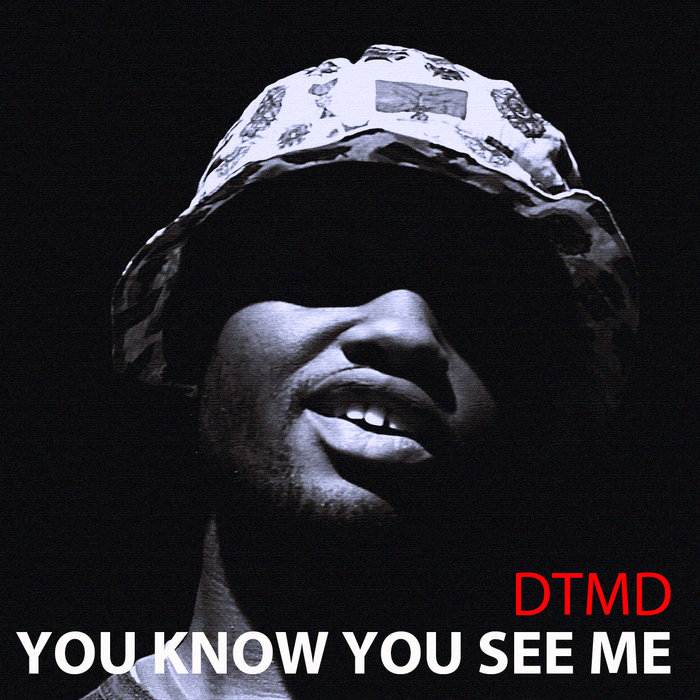 You Know You See Me | DTMD (Dunc & Toine Makin' Dollas)