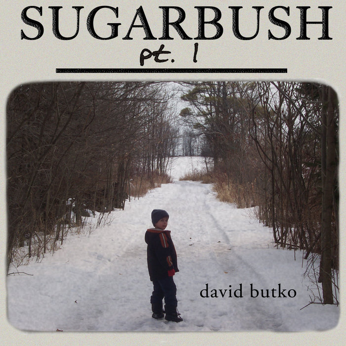 Sugarbush Pt. 1 | David Butko