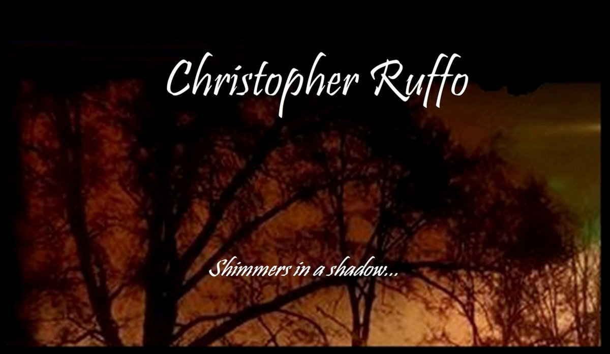 Shimmers in a shadow... | Christopher Ruffo Music