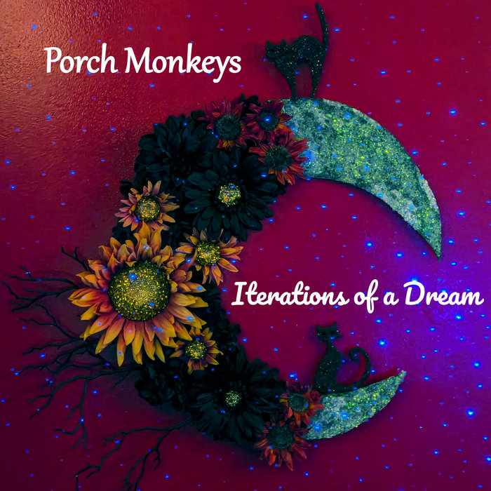 Iterations of a Dream | Porch Monkeys