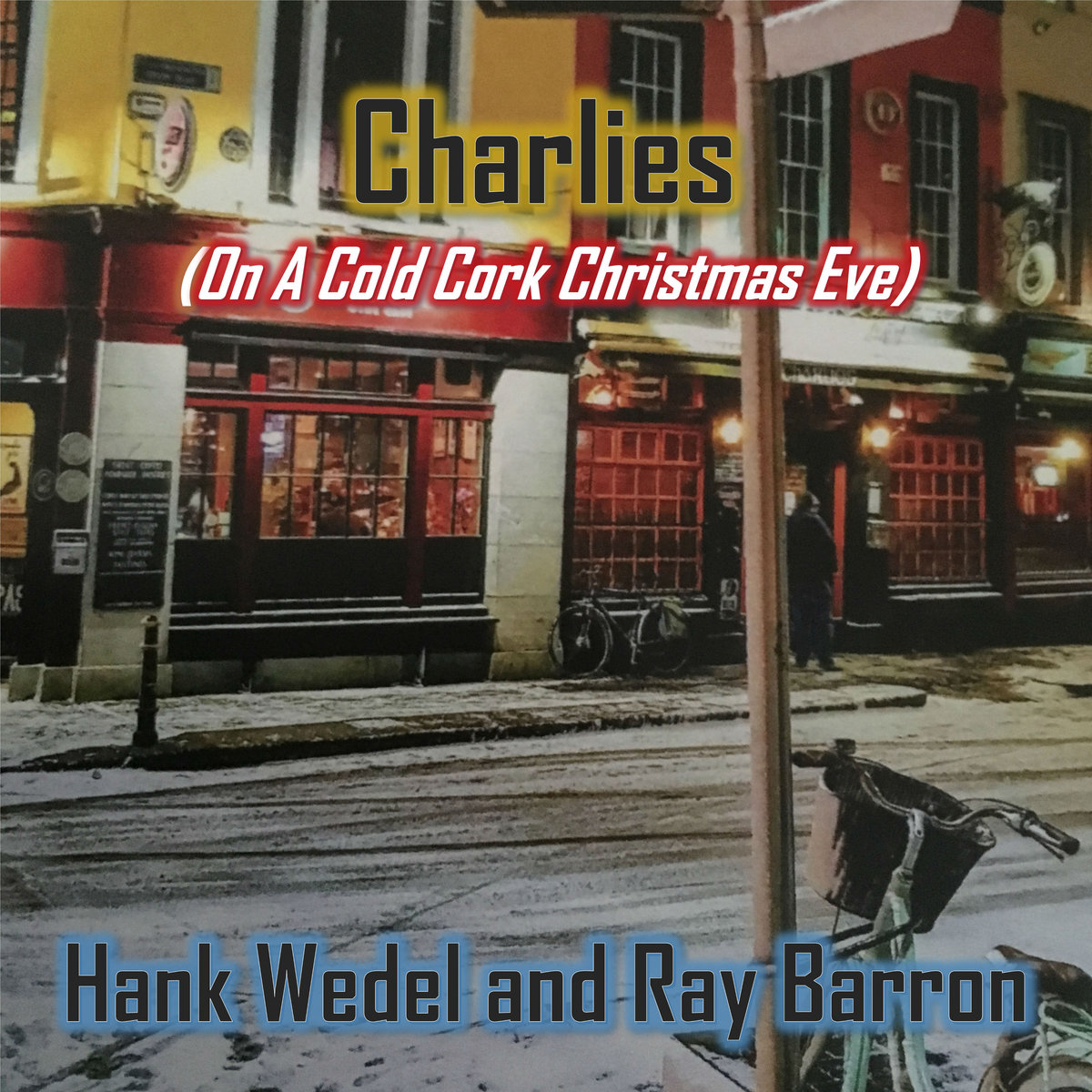 Charlies (On A Cold Cork Christmas Eve) | Hank Wedel and Ray Barron ...