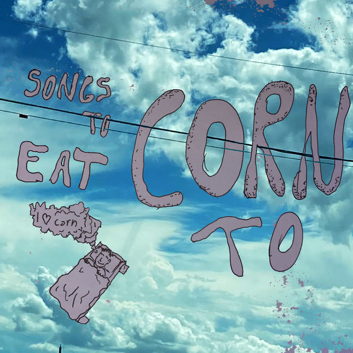 songs to eat corn to | Dining Room Trash