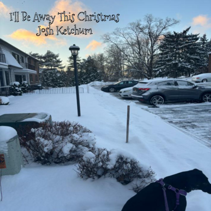 I'll Be Away this Christmas | Josh Ketchum