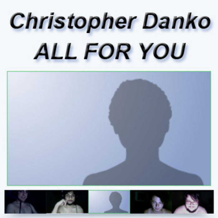 ALL FOR YOU | Christopher Danko