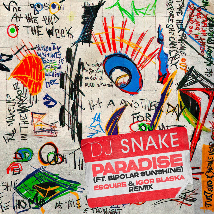DJ Snake Ft. Bipolar Sunshine - Paradise (eSQUIRE vs Igor Blaska Remix ...