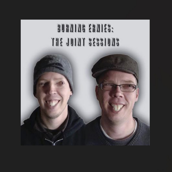 The Joint Sessions | Burning Ernies