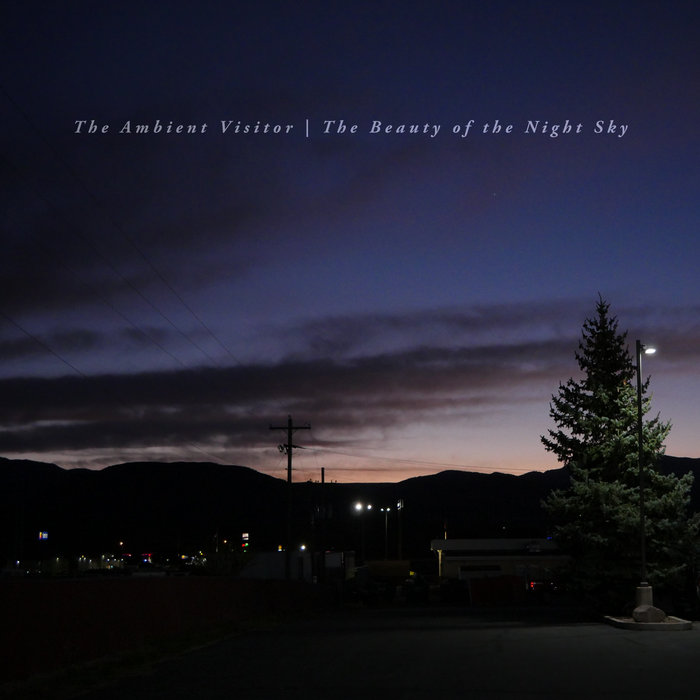 The Beauty of the Night Sky | The Ambient Visitor