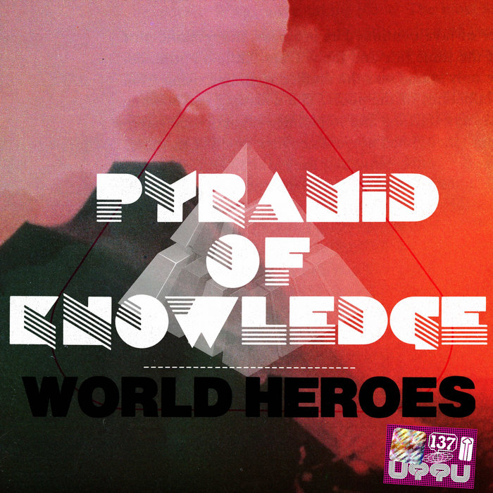 World Heroes | Pyramid Of Knowledge | Unknown To The Unknown & Hot Haus ...