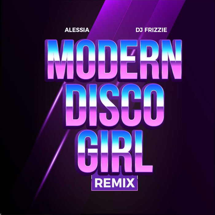 Modern Disco Girl (DJ Frizzie Remix) | Alessia