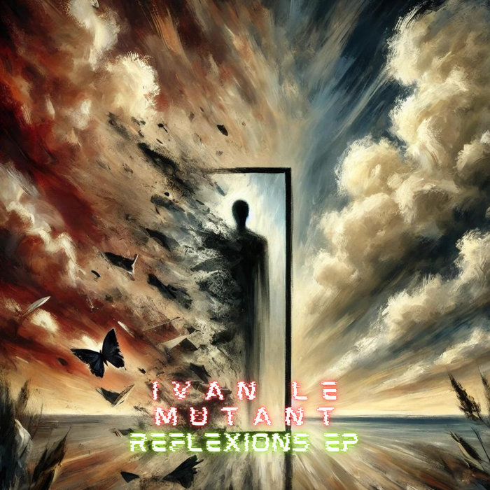 Reflexions EP | Ivan Le Mutant | humanized