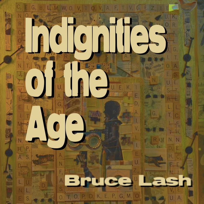Indignities of the Age | Bruce Lash