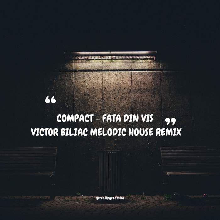 Compact - Fata Din Vis ( Victor Biliac Melodic House Remix ) | Victor ...