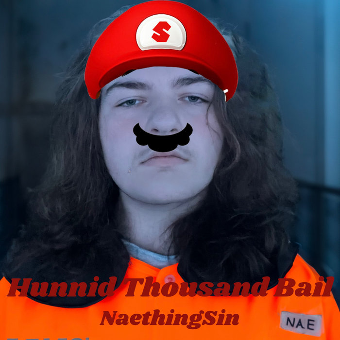 Hunnid Thousand Bail | NaethingSin