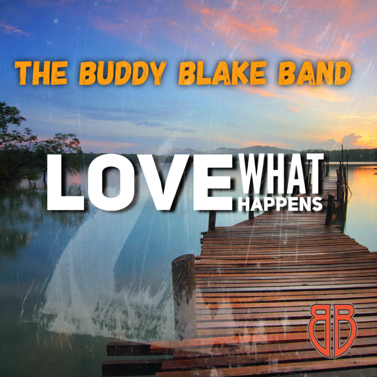 Love What Happens | The Buddy Blake Band