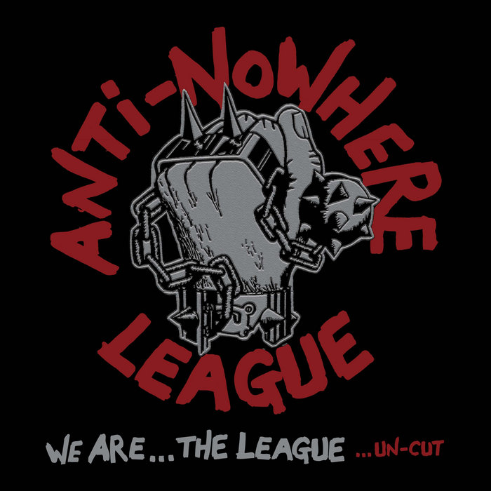 We Are the League...Uncut | Anti-Nowhere League
