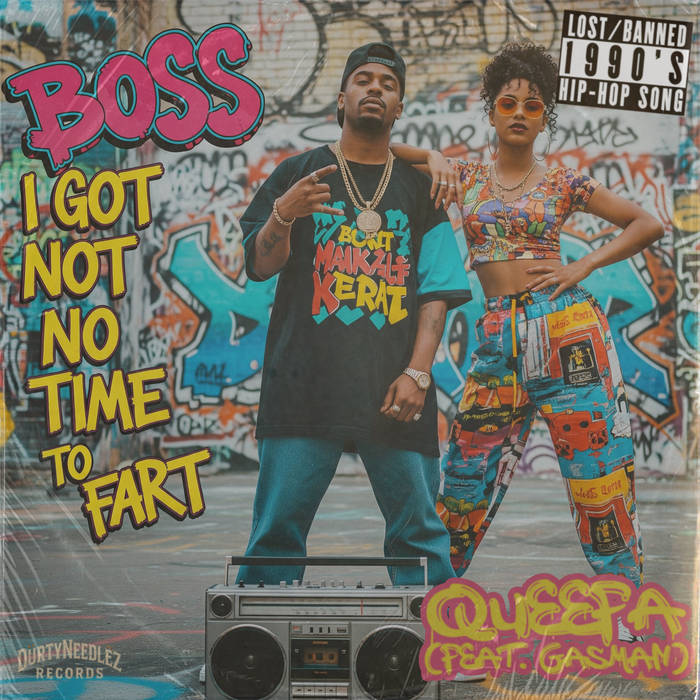 Boss I Got No Time To Fart - Queefa Feat. Gasman (Lost/Banned 1990's ...