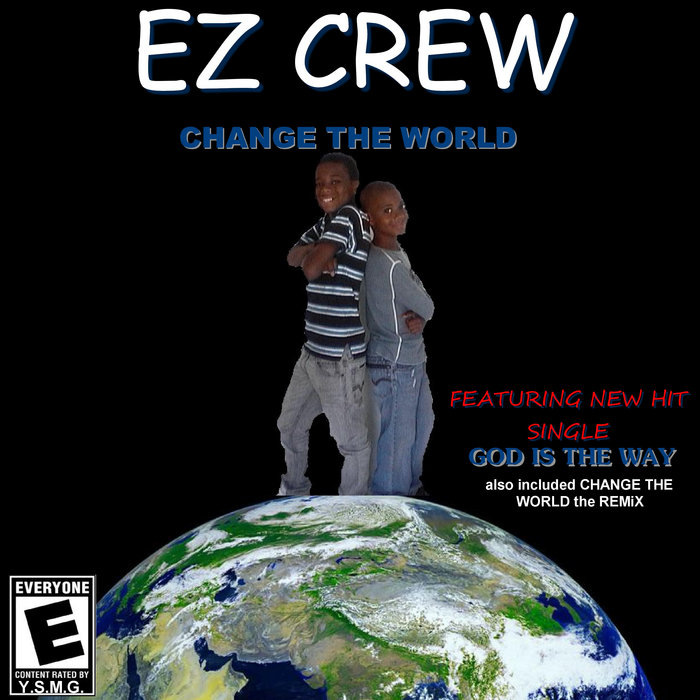 CHANGE THE WORLD | EZ CREW