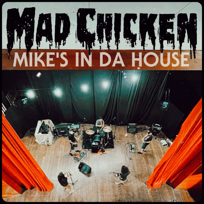 Single: Mike's in da House - Live (2024) | Mad Chicken