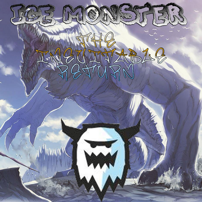 Ice Monster: The Inevitable Return | Ice Monster