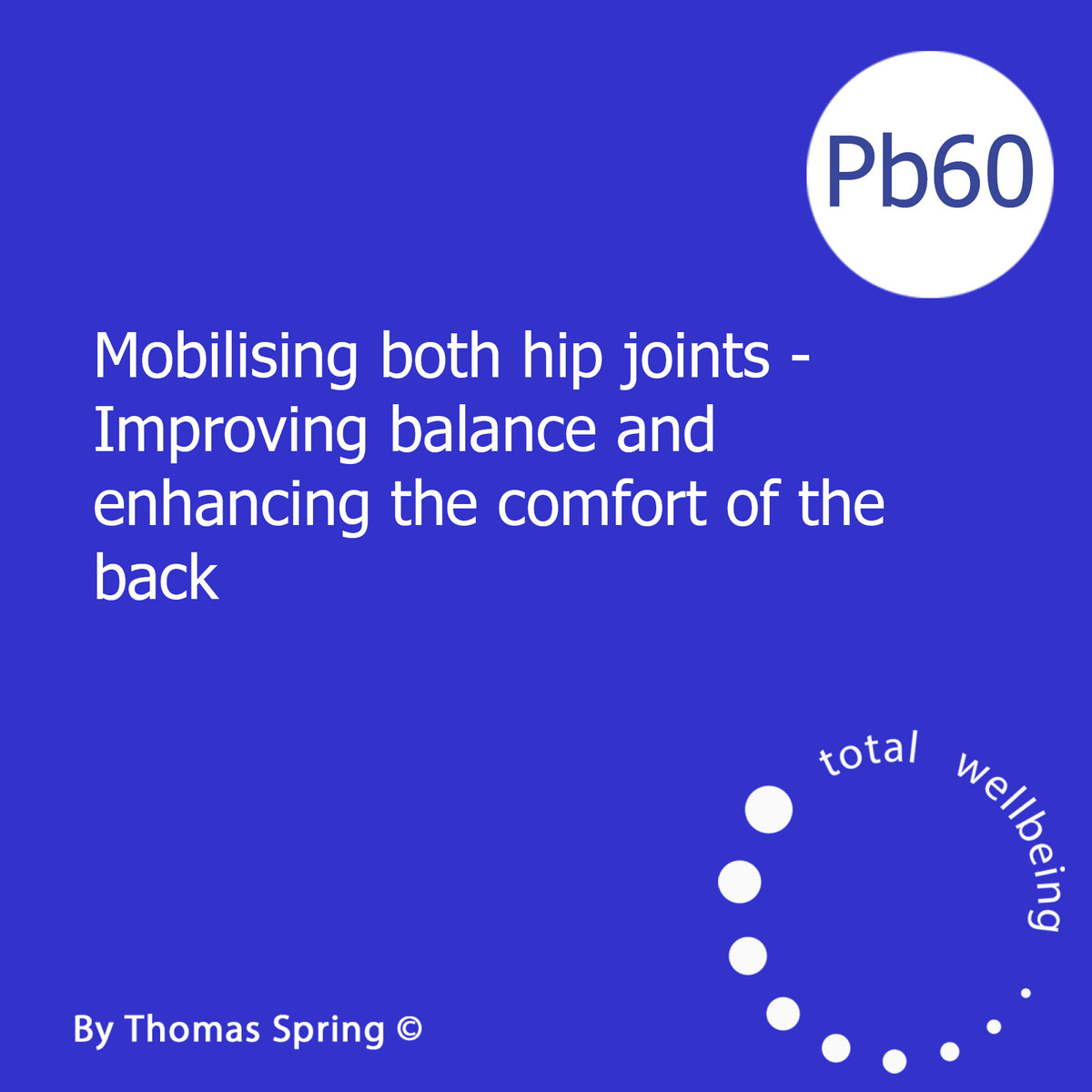 Pb60 Mobilising both hip joints - Improving balance and comfort of the ...