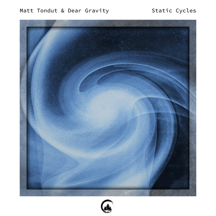 Static Cycles | Matt Tondut & Dear Gravity | Dear Gravity