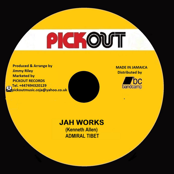 Jah Works | Admiral Tibet | Pickout Records