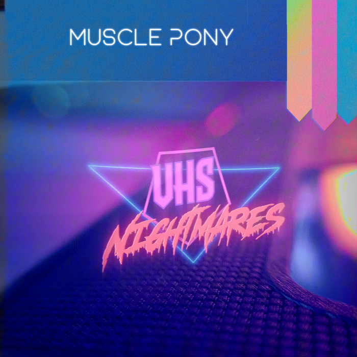 VHS Nightmares | Muscle Pony