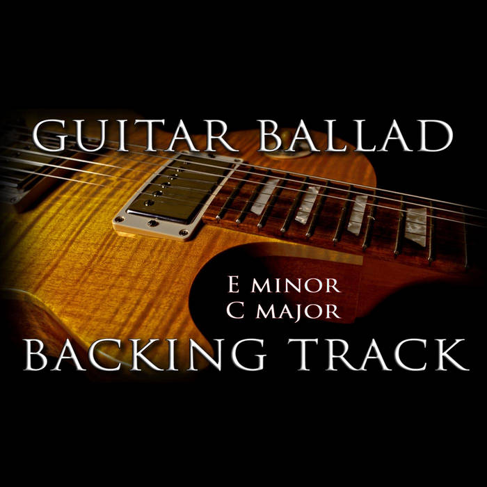 Instrumental Guitar Ballad Backing Track E Minor G Major | Nick Neblo ...
