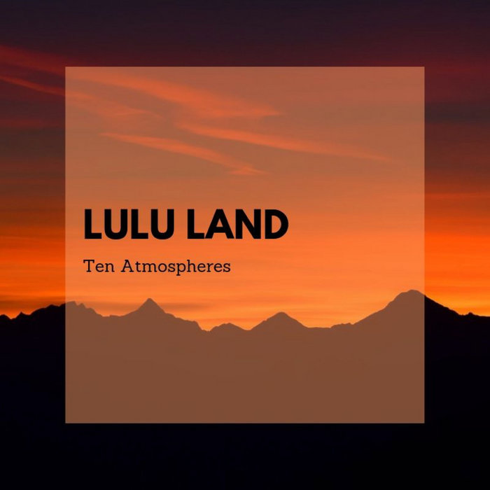 Lulu Land | Ten Atmospheres | Shimmering Moods Records