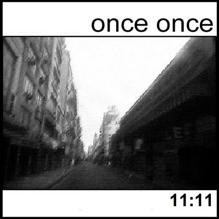 11:11 | Once Once
