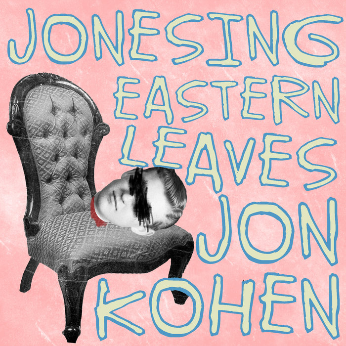 Jonesing / Eastern Leaves / Jon Kohen | Jonesing