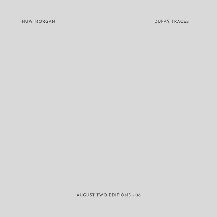 Dufay Traces | Huw Morgan | August Two Editions