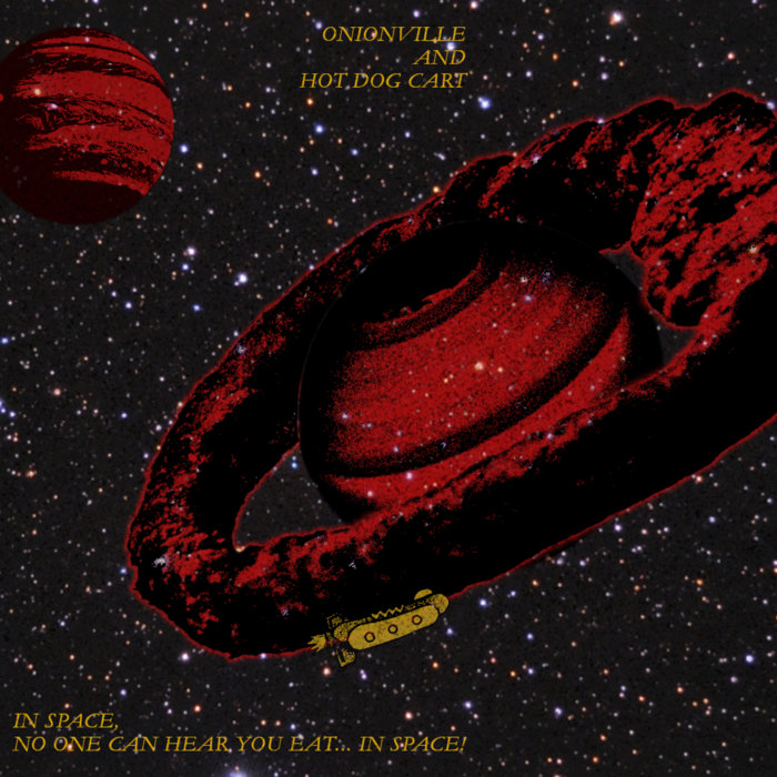 In Space No One Can Hear You Eat…IN SPACE | Hot Dog Cart x Onionville ...