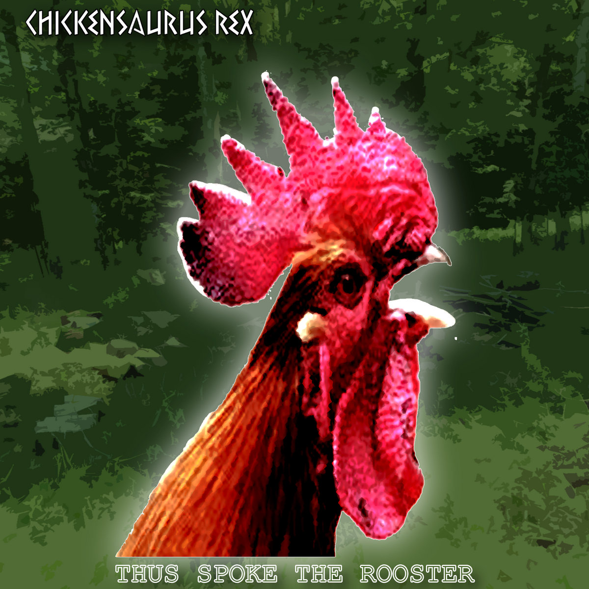 THUS SPOKE THE ROOSTER | Chickensaurus Rex