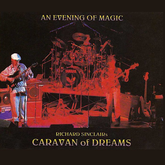 An Evening of Magic | Richard Sinclair's Caravan of Dreams | Richard ...